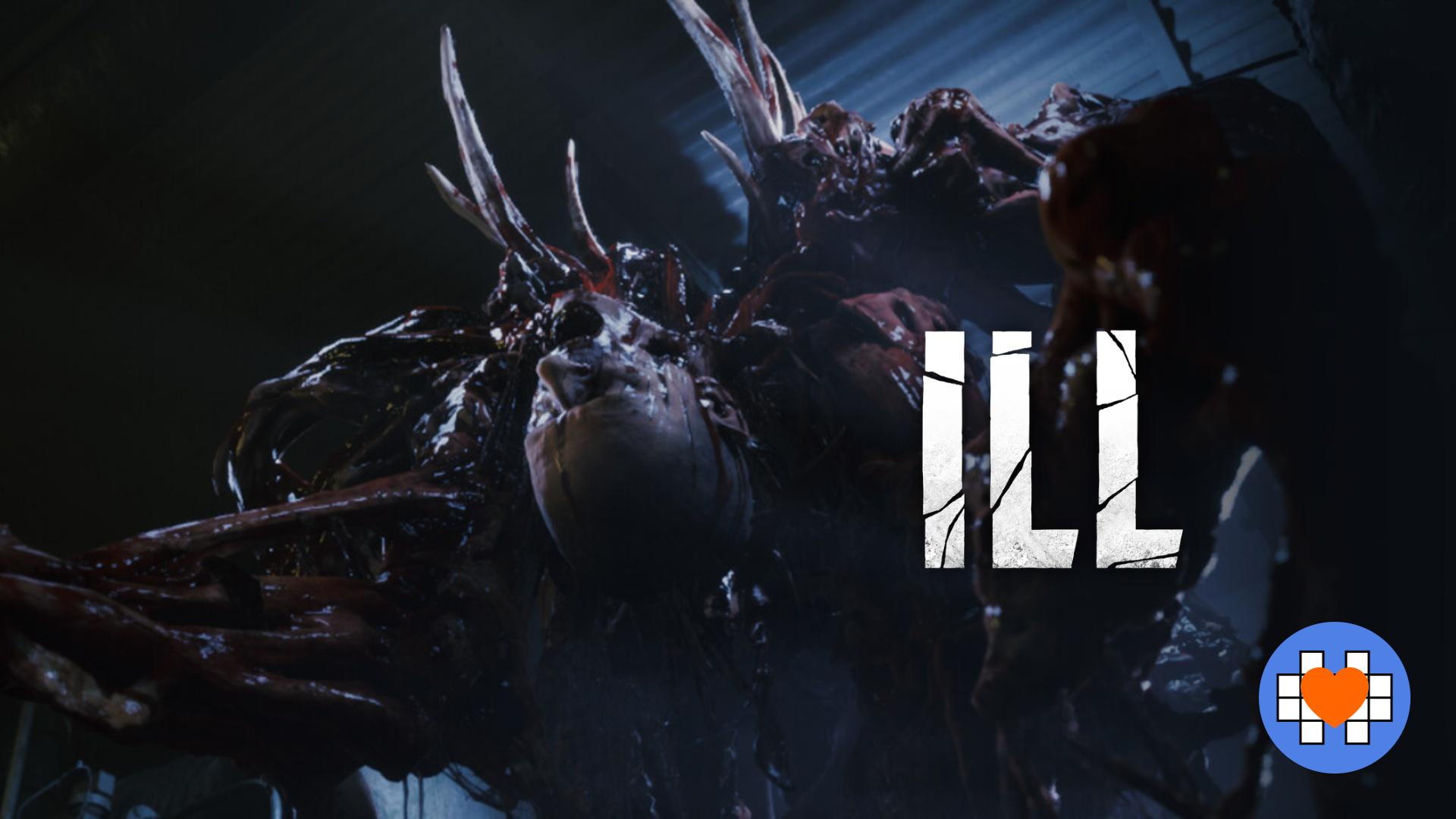 ILL: The Survival Horror That Makes You Feel, Not Just Fear